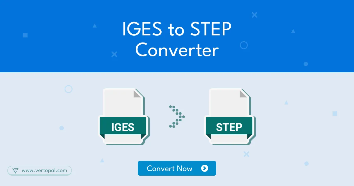 Online IGES to STEP Converter - Vertopal