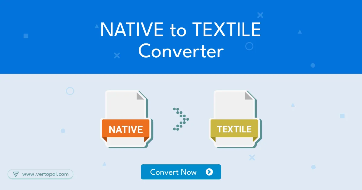 Online NATIVE to TEXTILE Converter - Vertopal